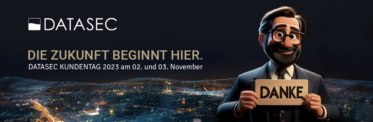 DATASEC Kundentag 2023 - "Die Zukunft beginnt genau hier."